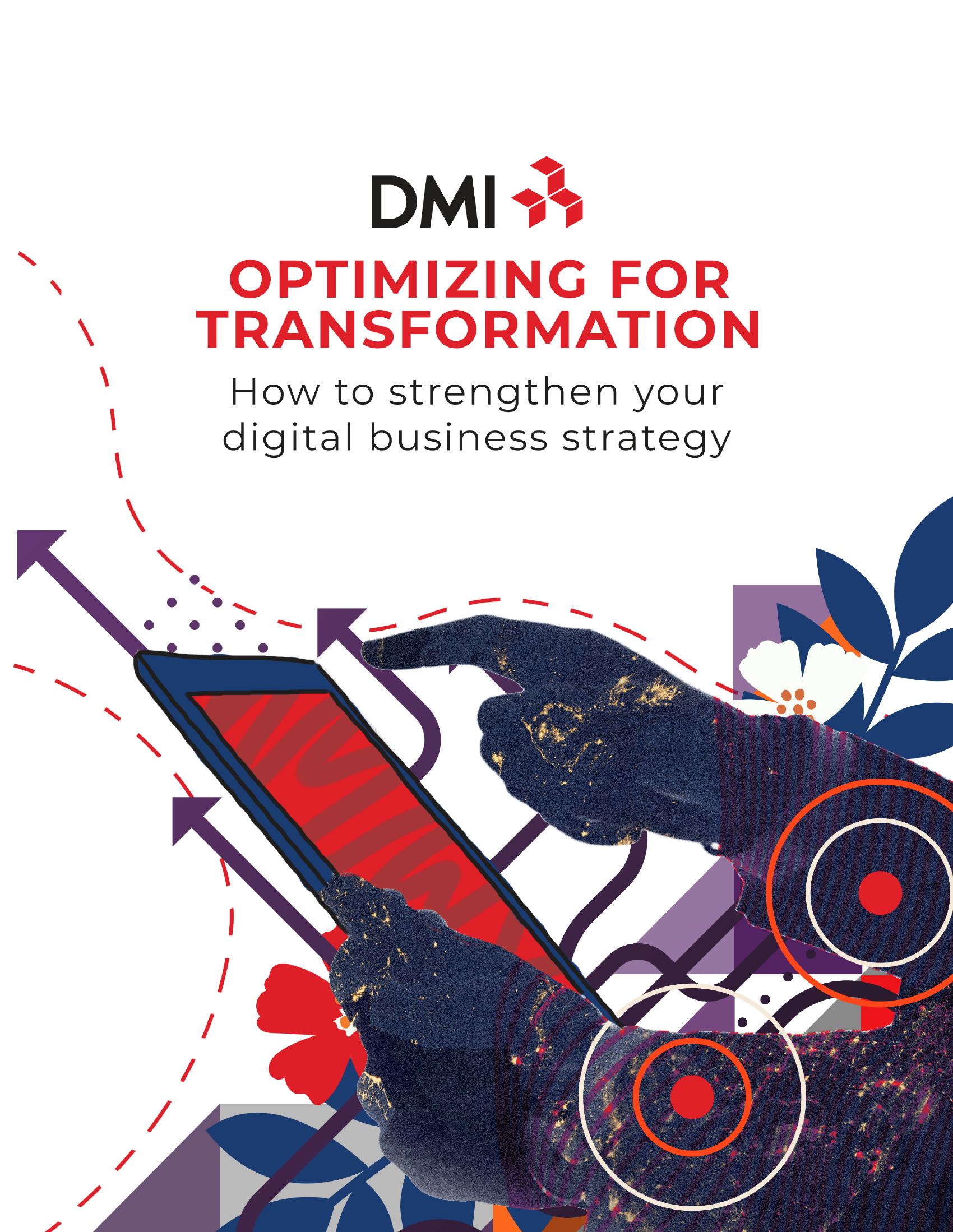 OPTIMIZING FOR TRANSFORMATION: HOW TO STRENGTHEN YOUR DIGITAL BUSINESS ...